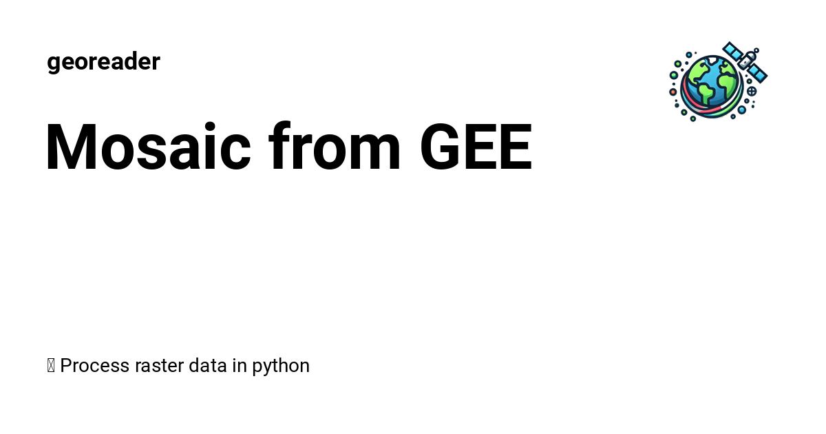 Mosaic from GEE - georeader