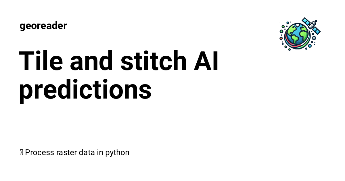 Tile and stitch AI predictions - georeader